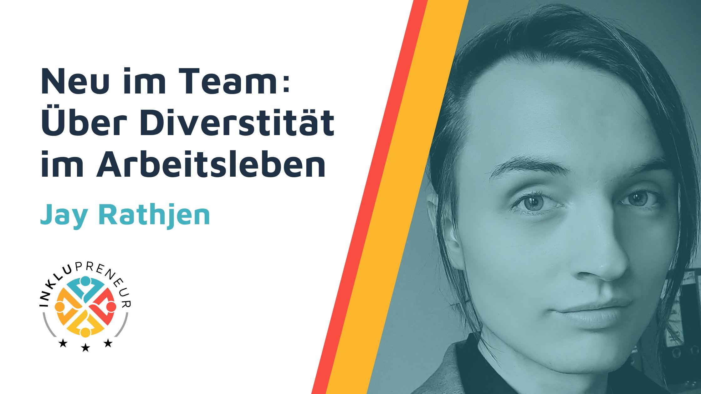 Neu im Inklupreneur-Team: Jay Rathjen über Diversität im Arbeitsleben ...
